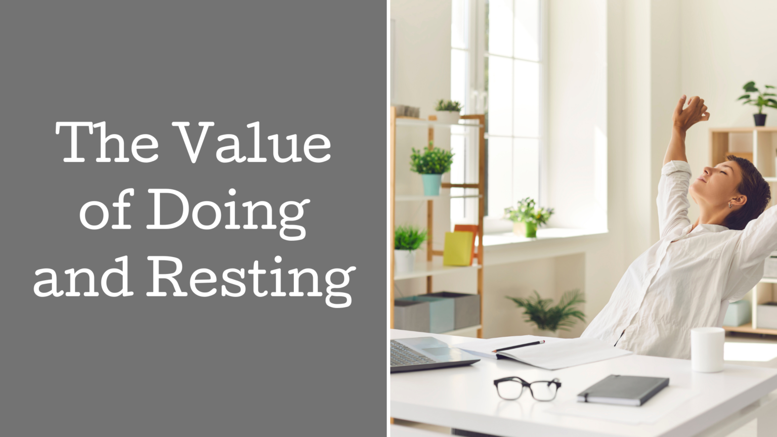 The Value of Doing and Resting - Hope Through Hard Times