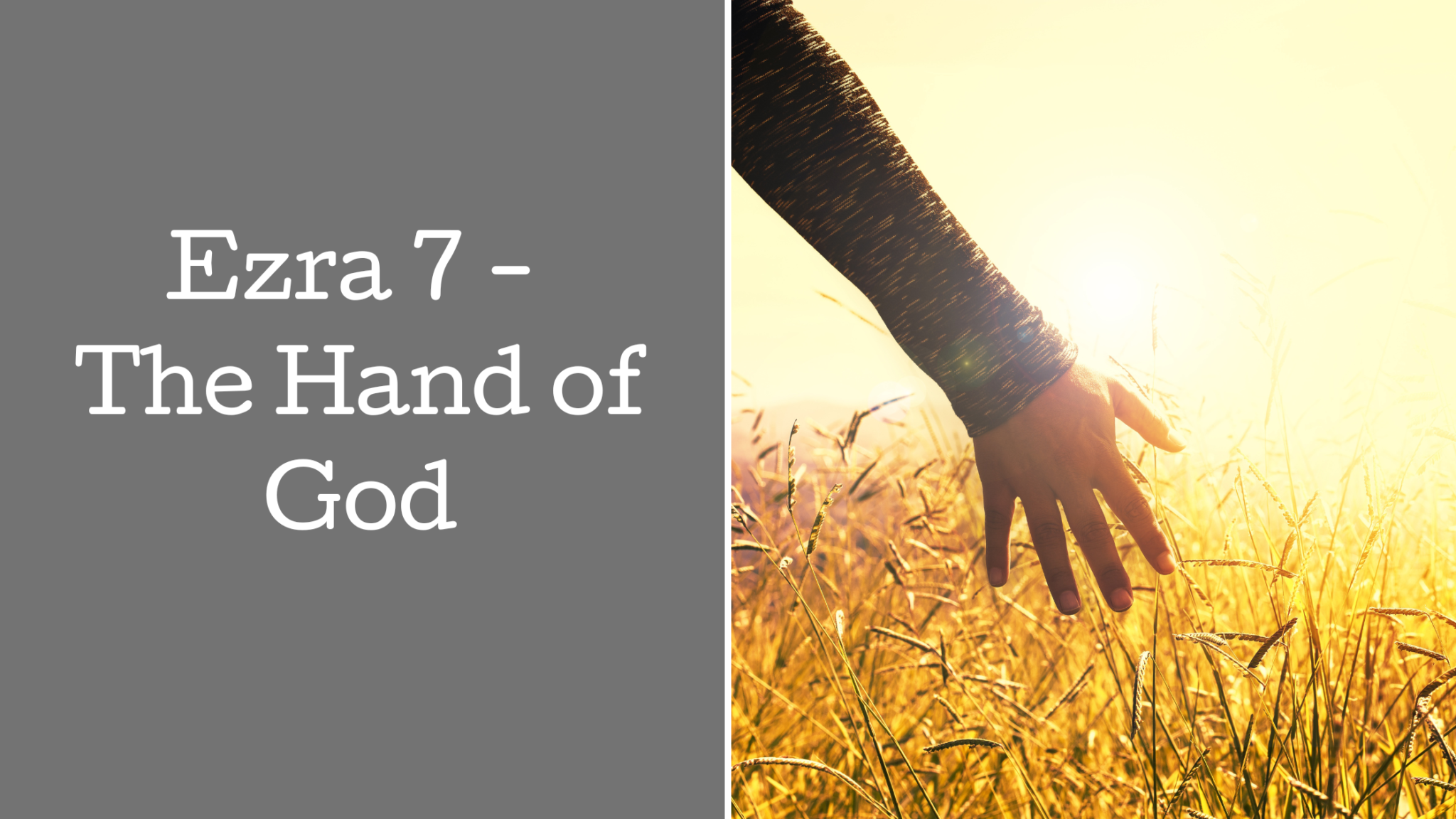Ezra 7 – The Hand of God - Hope Through Hard Times