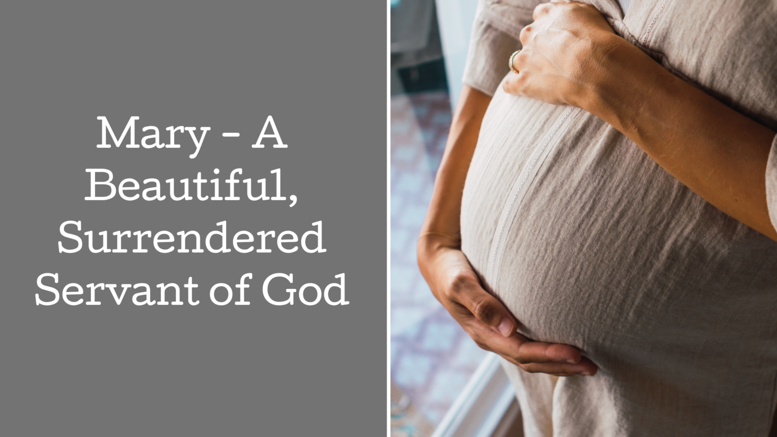 Mary – A Beautiful Surrendered Servant of God - Hope Through Hard Times