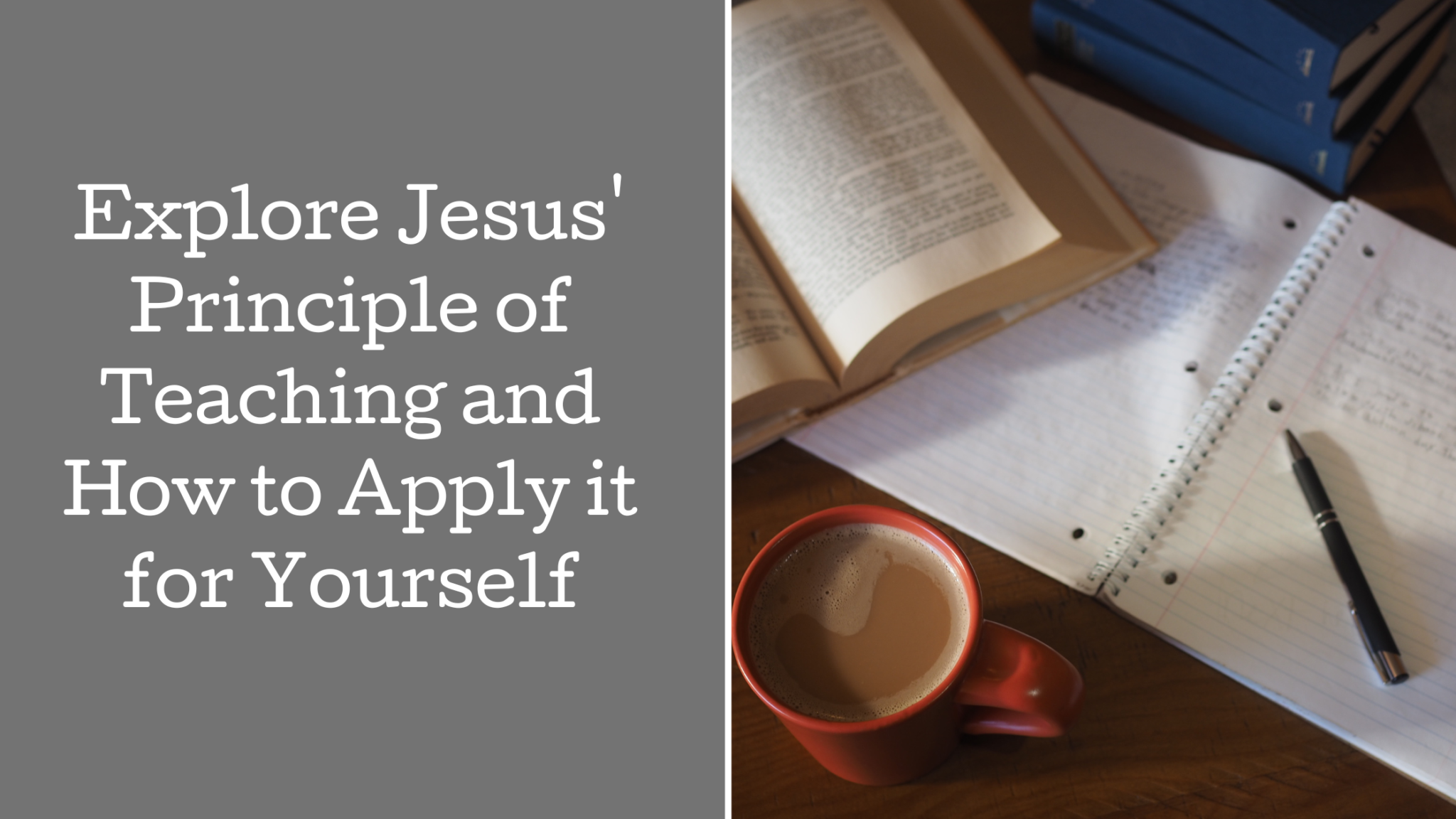 Explore Jesus’ Principle of Teaching and How to Apply it for Yourself ...