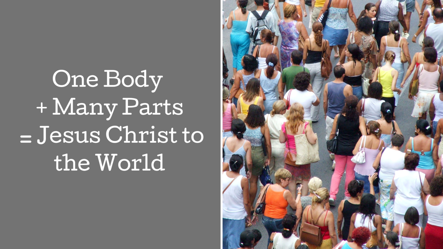 One Body + Many Parts = Jesus Christ to the World - Hope Through Hard Times
